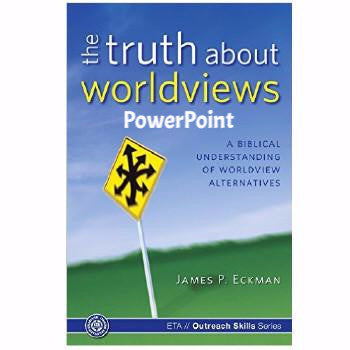 The Truth About Worldviews PowerPoint (Download) – Evangelical Training ...